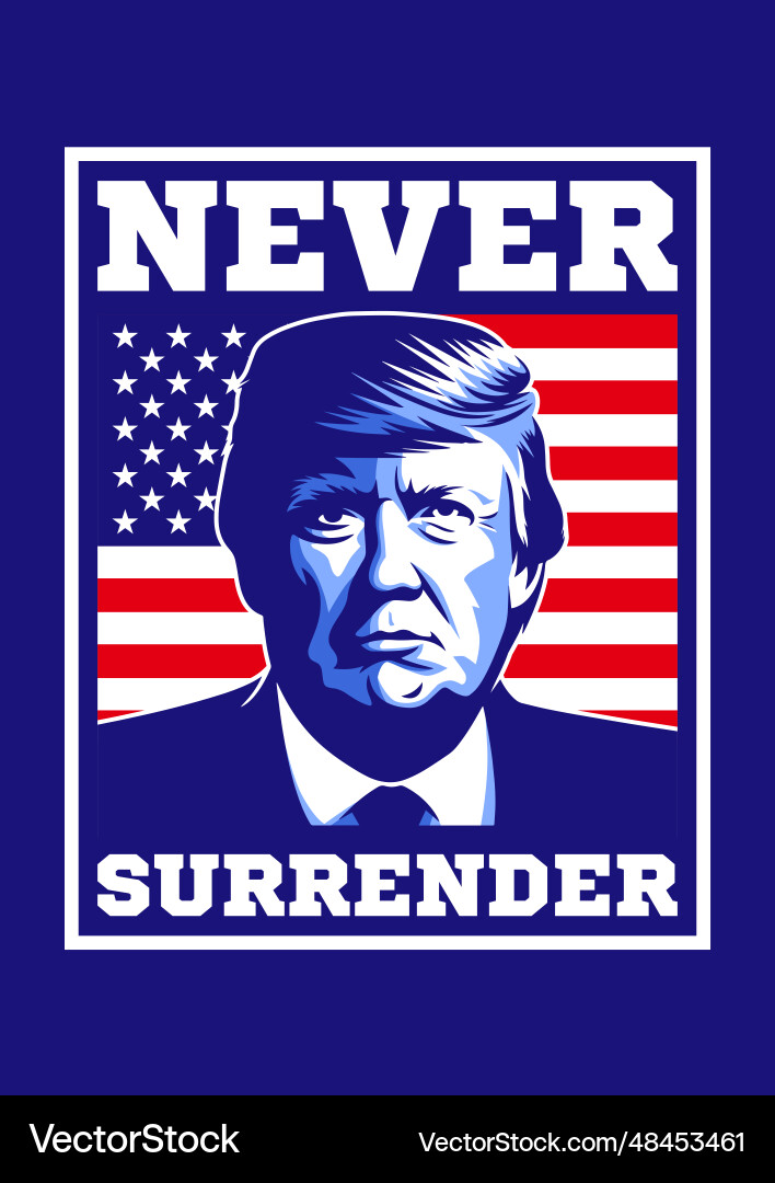Trump Never Surrender Royalty Free Vector Image