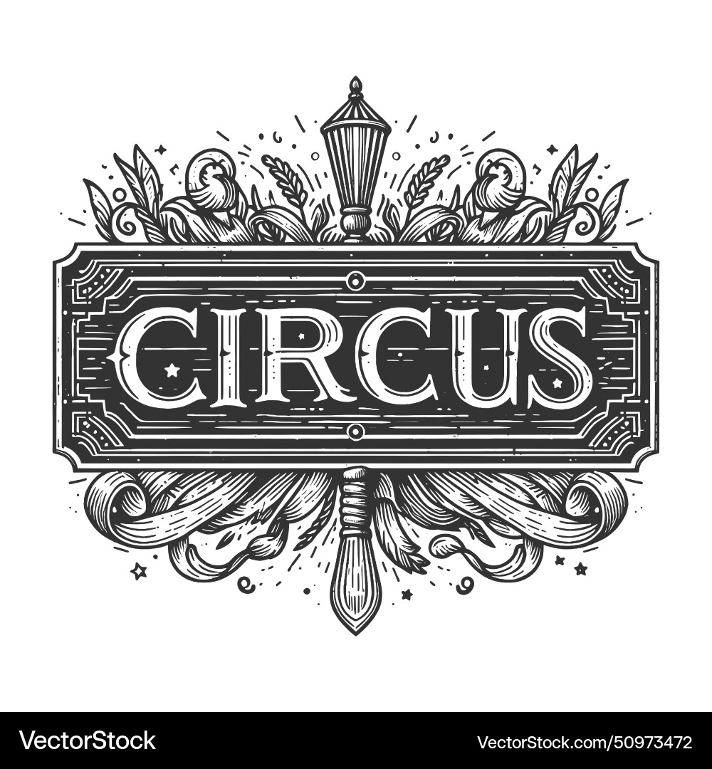 Circus signage engraving Royalty Free Vector Image