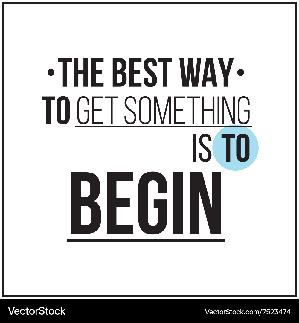 Best way to get something is begin poster Vector Image