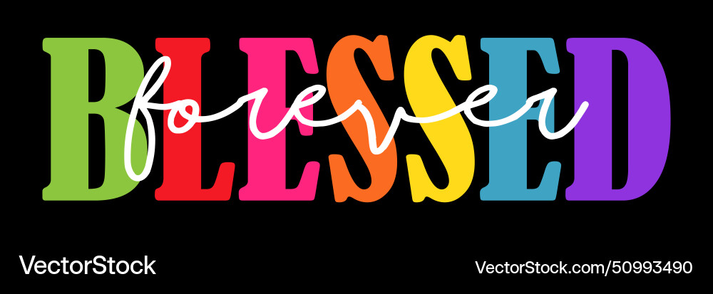 Blessed forever Royalty Free Vector Image - VectorStock
