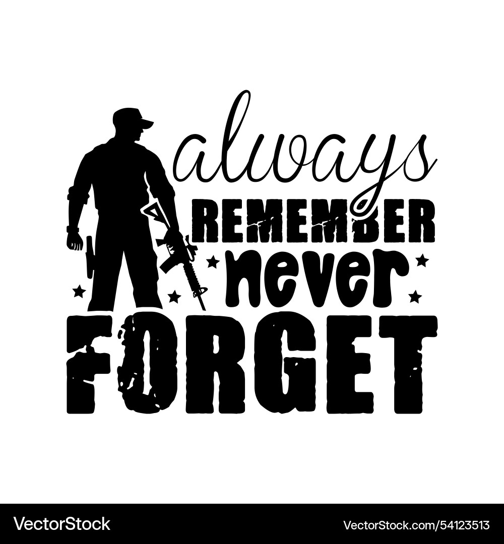Always remember never forget veteran typography Vector Image