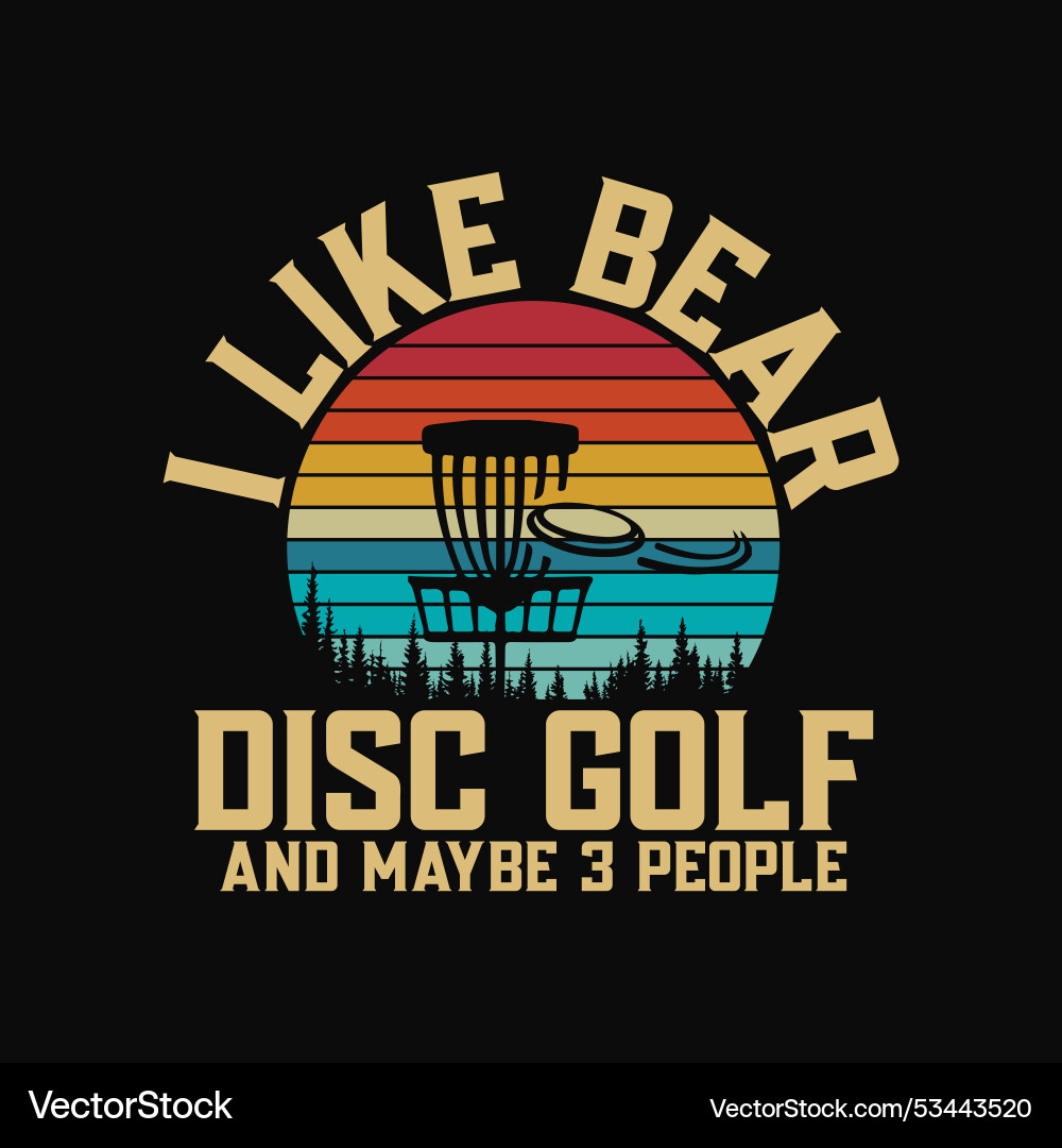 I like beer disc golf and maybe 3 people Vector Image