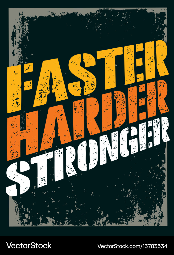 Faster, Harder, Stronger - Motivation Royalty Free Vector