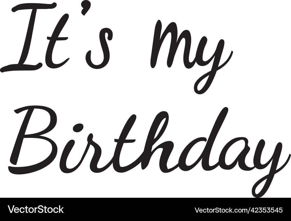 It is my birthday Royalty Free Vector Image - VectorStock