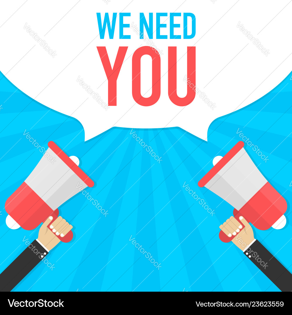 Hand holding megaphone with speech bubble we need Vector Image