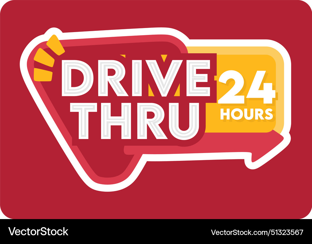 Drive threw open 24 hours sign Royalty Free Vector Image