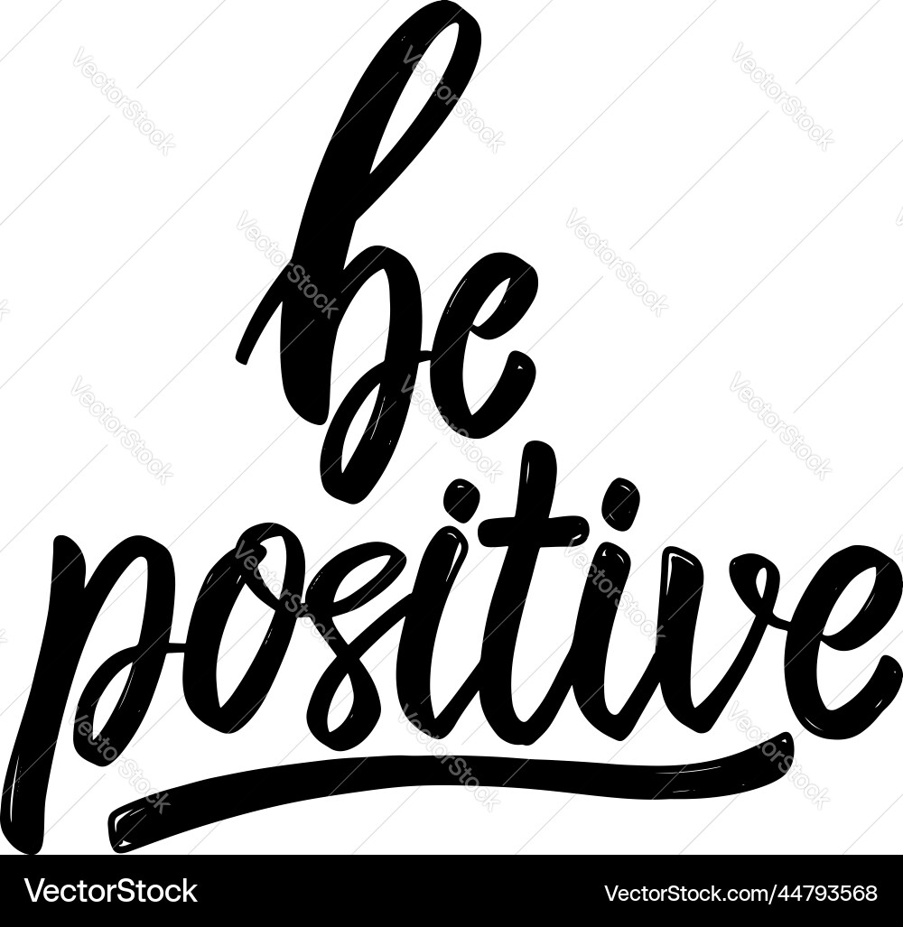 Be positive lettering phrase on white background Vector Image Be positive lettering phrase on white background Vector Image