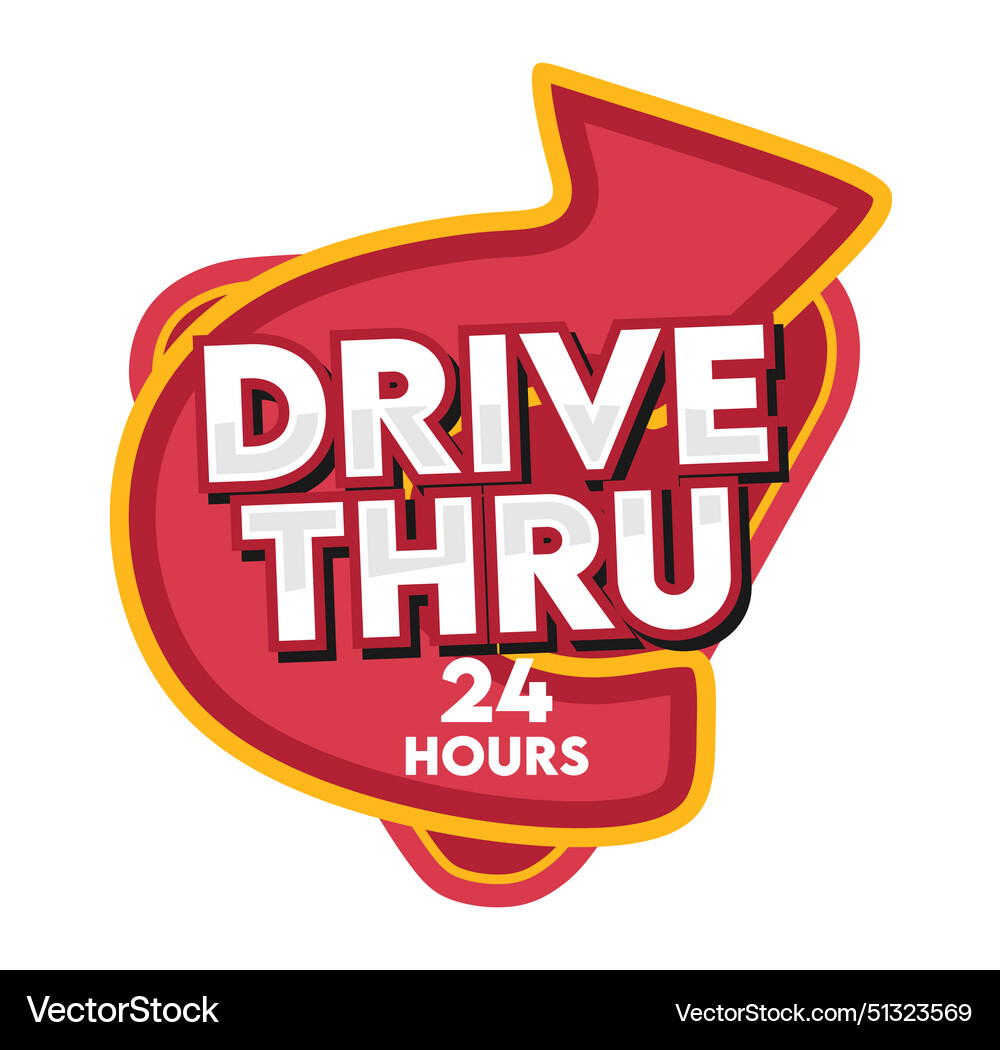 Drive threw open 24 hours sign Royalty Free Vector Image