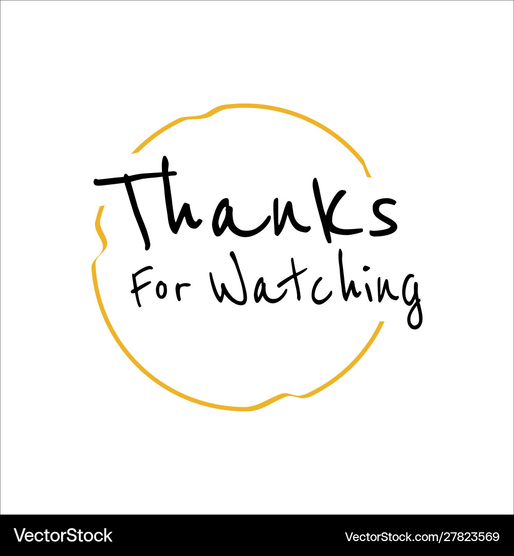 Modern creative thanks for watching lettering Vector Image