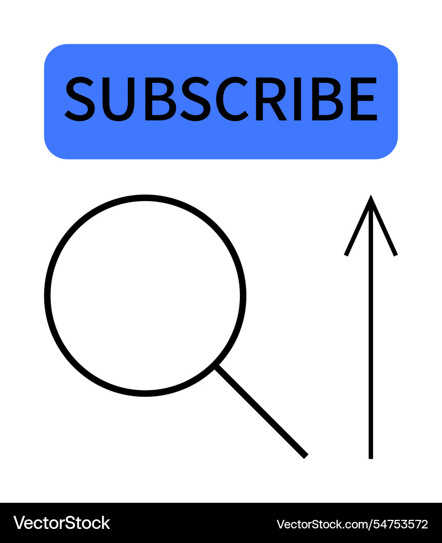 Subscribe button magnifying glass and upward Vector Image