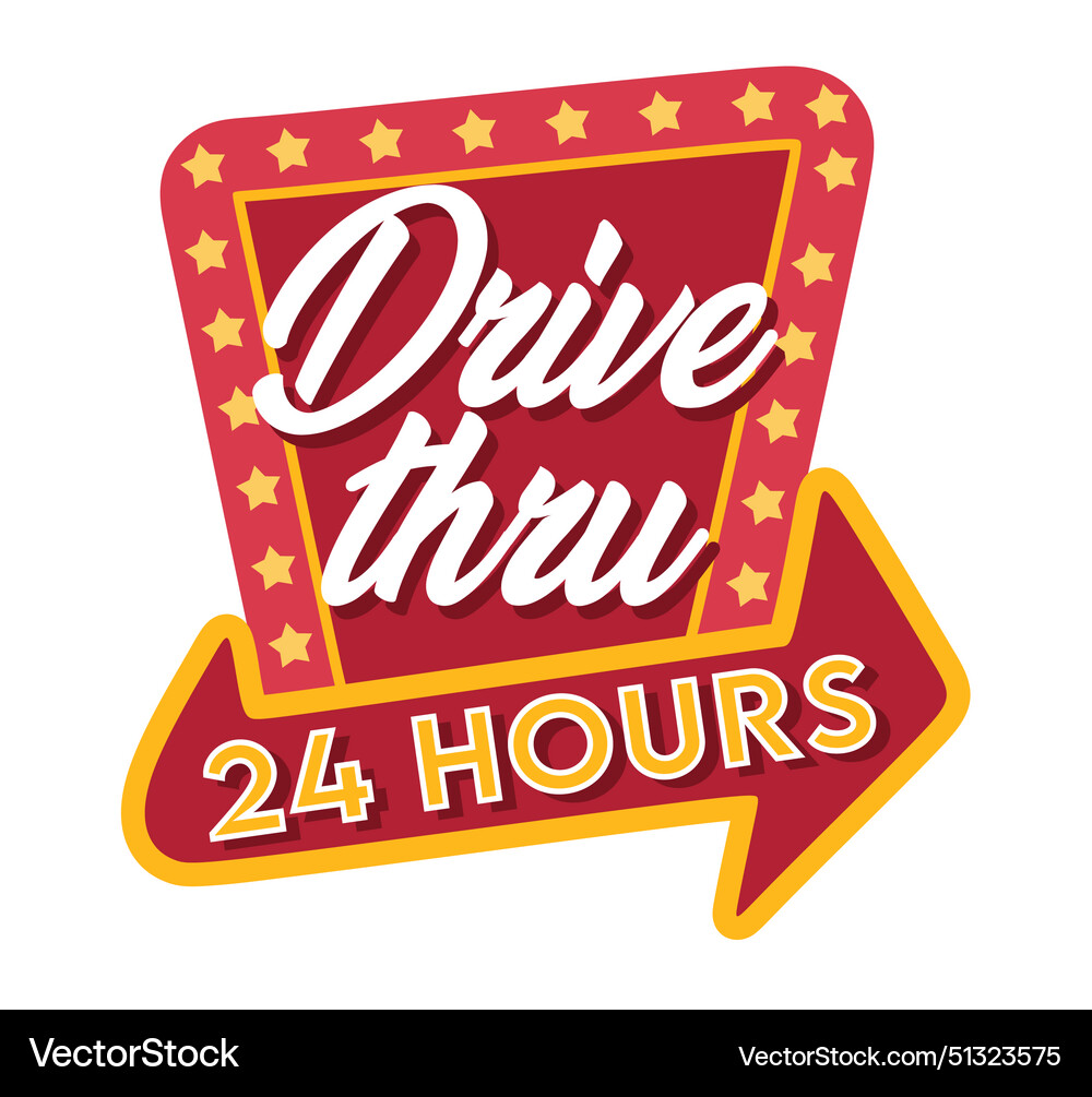 Drive threw open 24 hours sign Royalty Free Vector Image