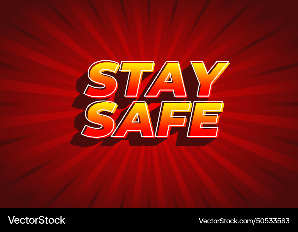 Stay safe text effect in 3d look and eye catching Vector Image