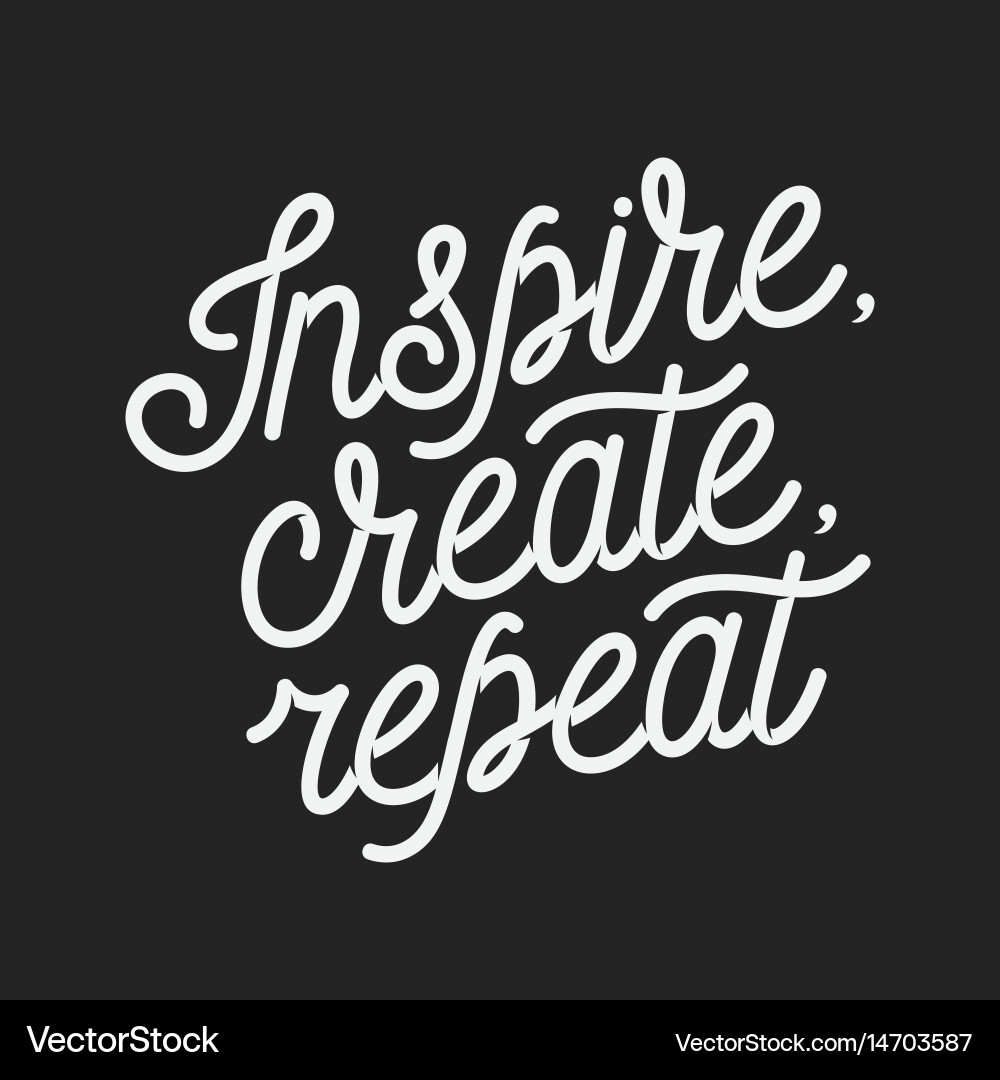 Inspire create repeat motivational quote vintage Vector Image