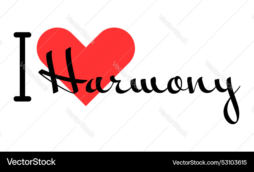 I love harmony creative slogan hand drawn letters Vector Image