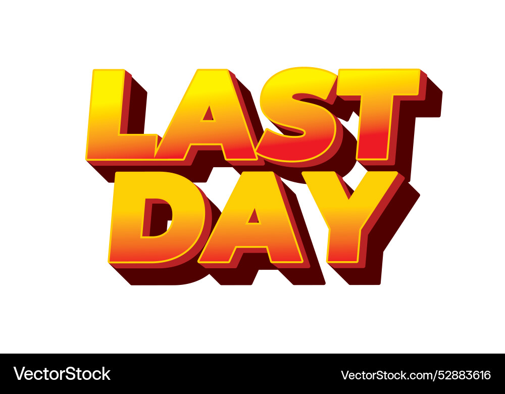 Last day text effect in 3d style with modern Vector Image