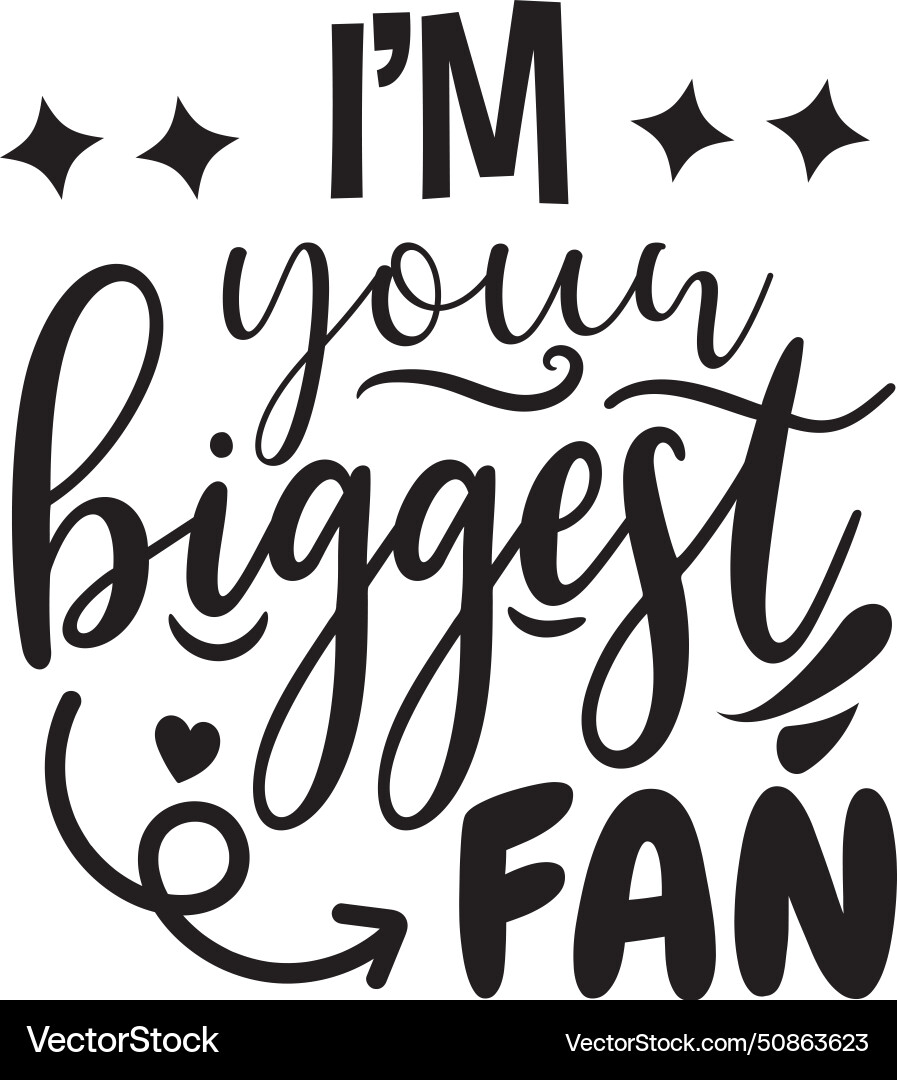 Im your biggest fan design on white background Vector Image