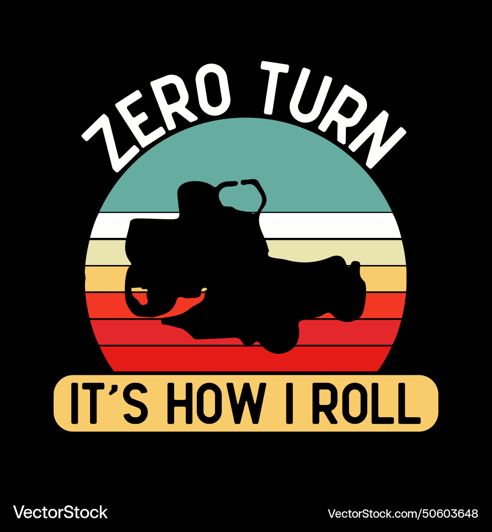 Zero turn its how i roll cool lawn mower Vector Image