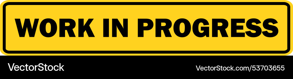 Work in progress yellow sign Royalty Free Vector Image