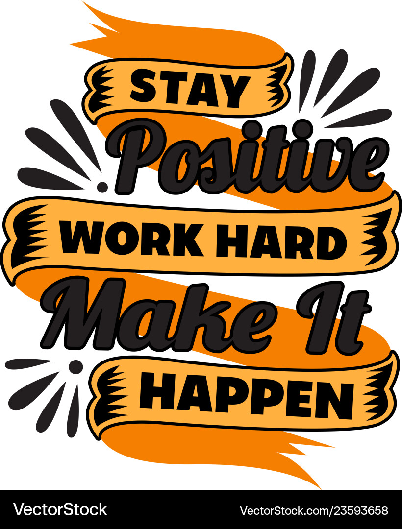 Motivational Quote: Stay Positive Work Hard Vector Image