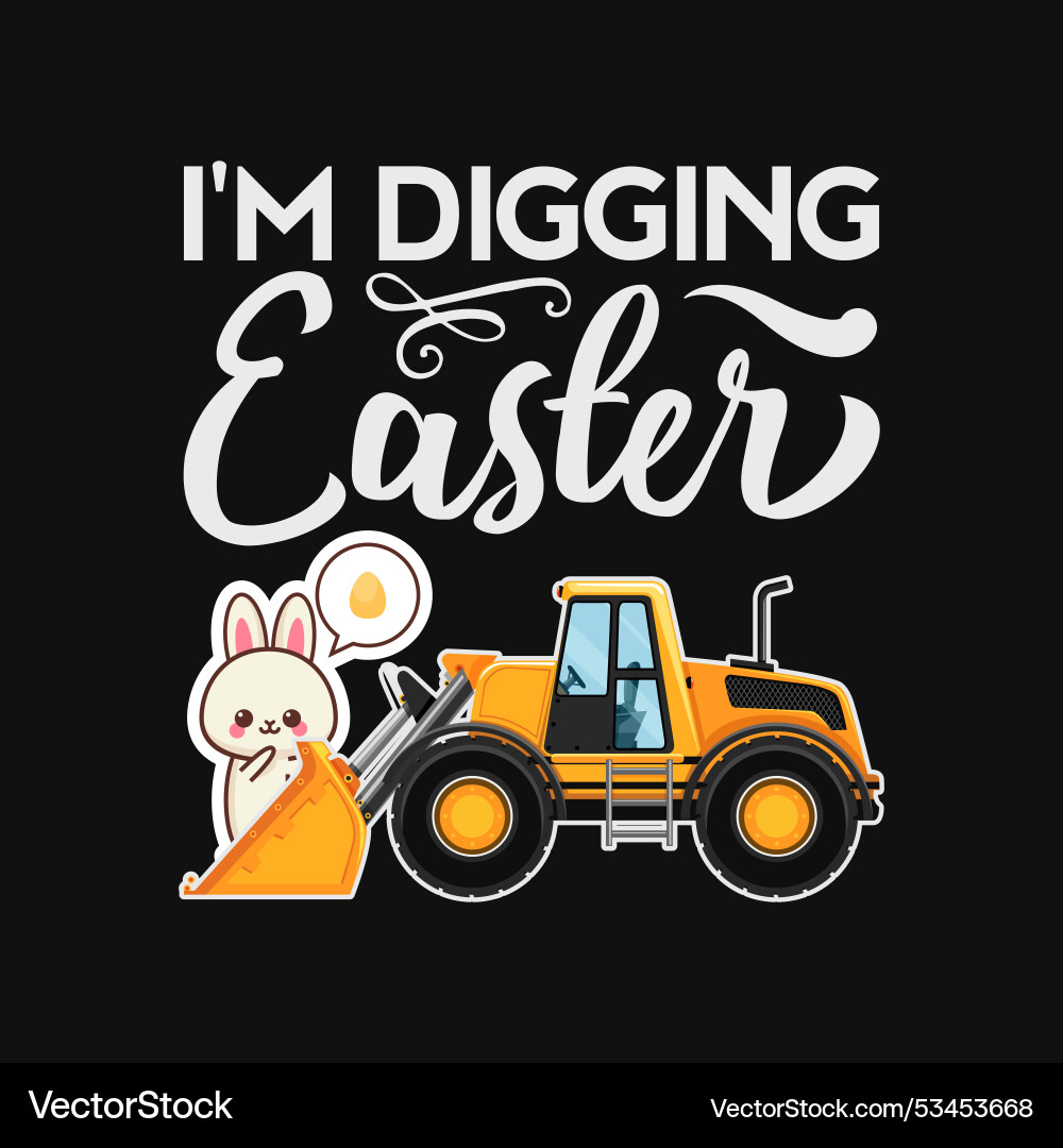 Im digging easter gift for tractor loving boys Vector Image