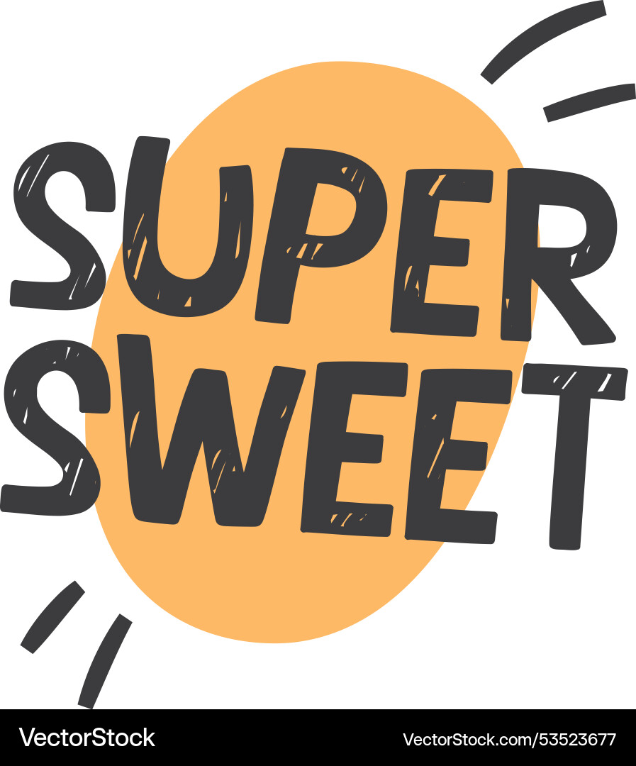 Super sweet lettering sticker Royalty Free Vector Image
