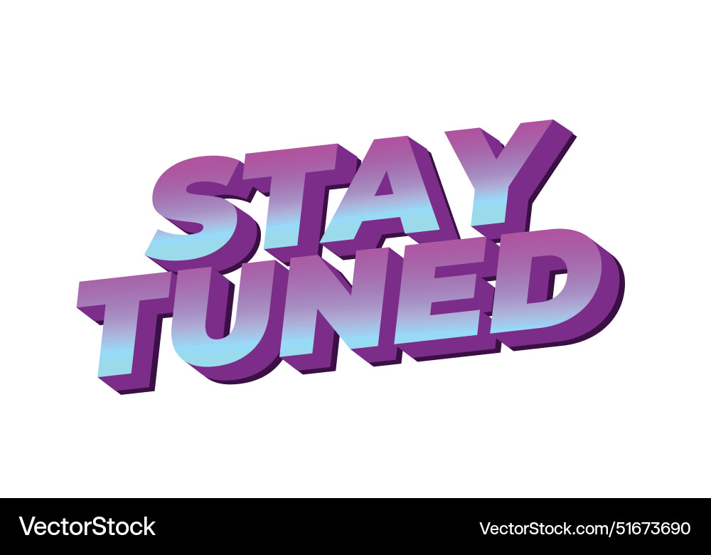 Stay tuned text effect in 3d look with eye Vector Image