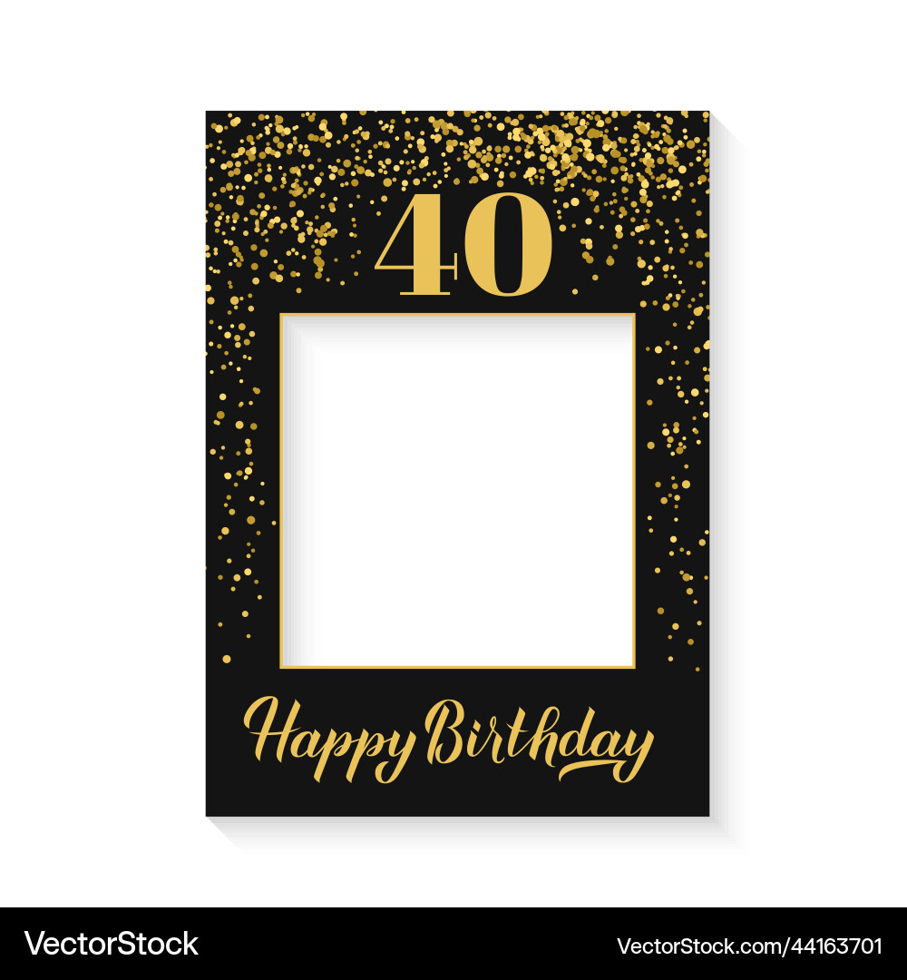 Happy 40th birthday photo booth frame on white Vector Image