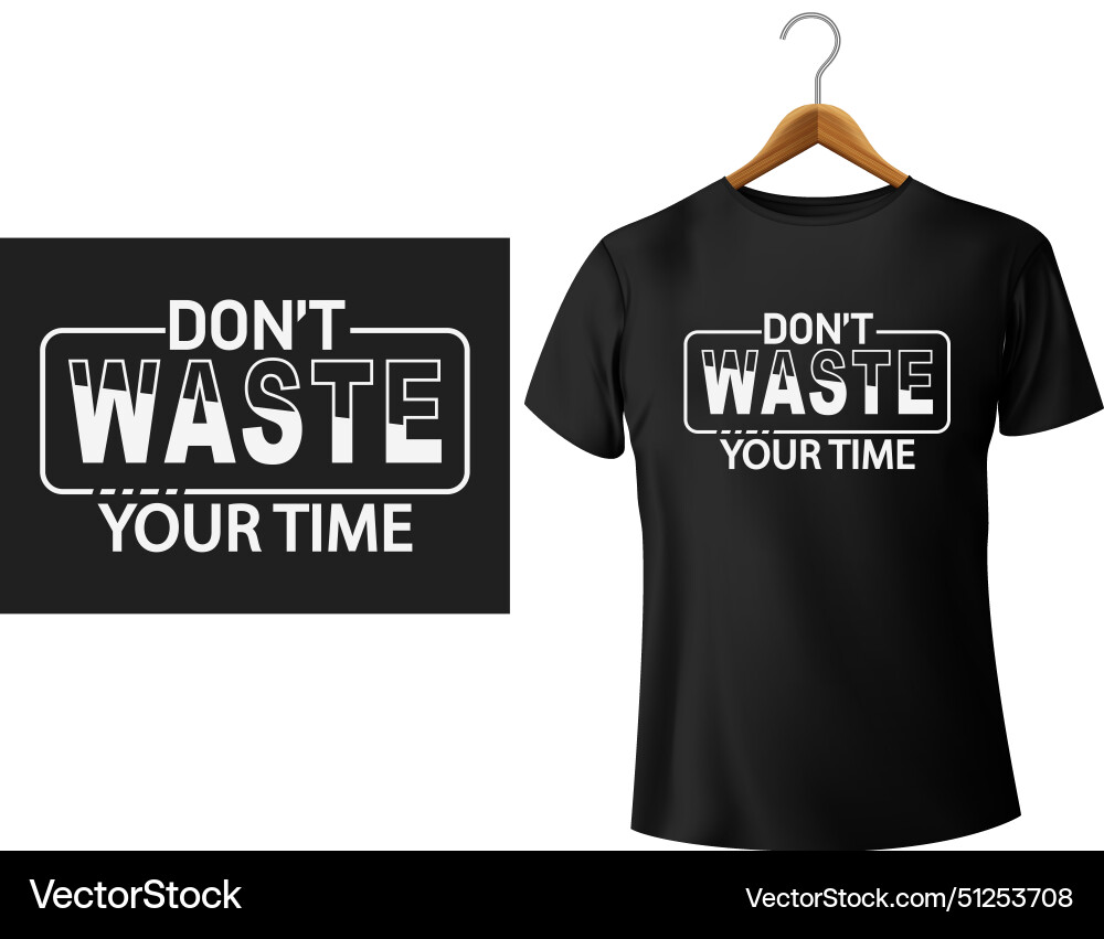 Dont waste your time typography t-shirt design Vector Image