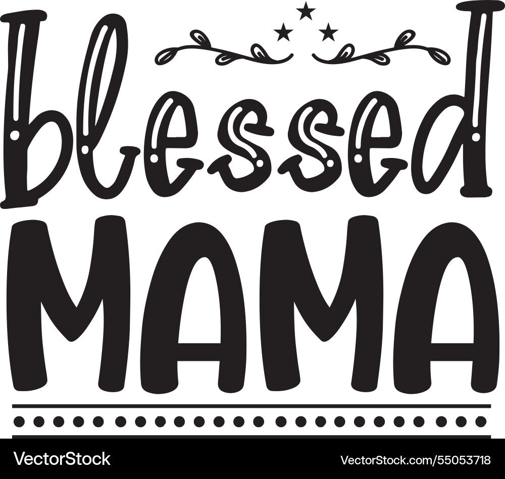 Blessed mama Royalty Free Vector Image - VectorStock