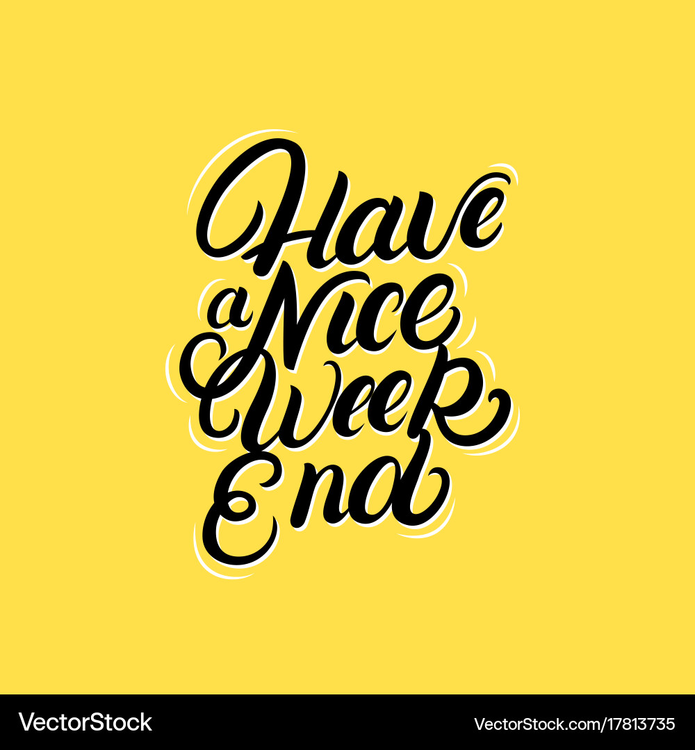 Have a nice weekend hand written lettering quote Vector Image
