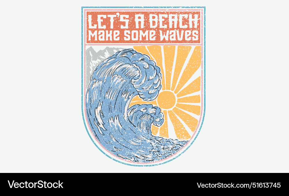 Lets a beach make some waves Royalty Free Vector Image