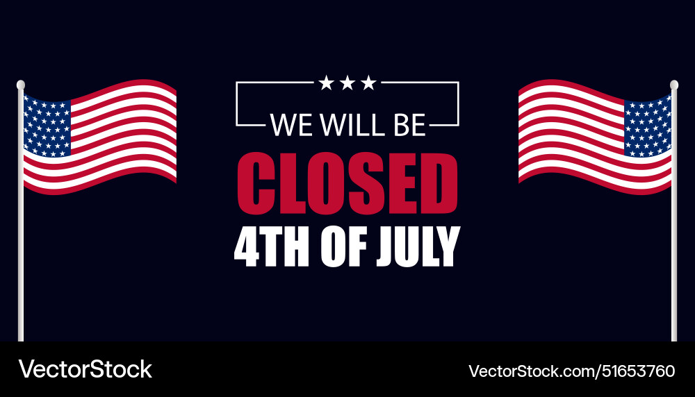 Celebrate independence day our closure notice Vector Image