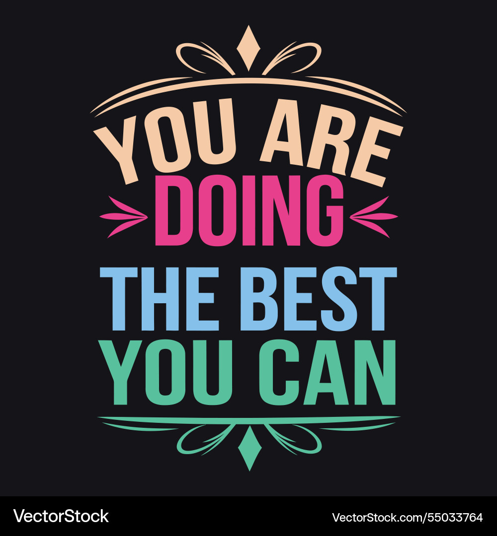 You are doing the best can motivational Royalty Free Vector
