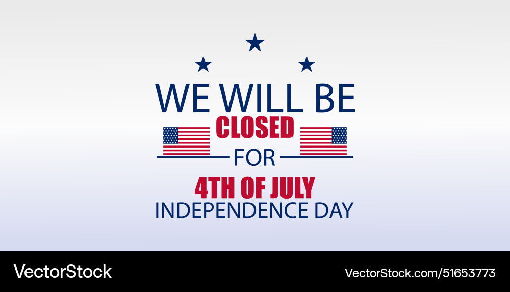 Reminder our independence day closure with us Vector Image