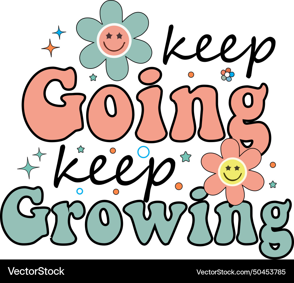 Keep Going Growing Tee - Motivational Royalty Free Vector