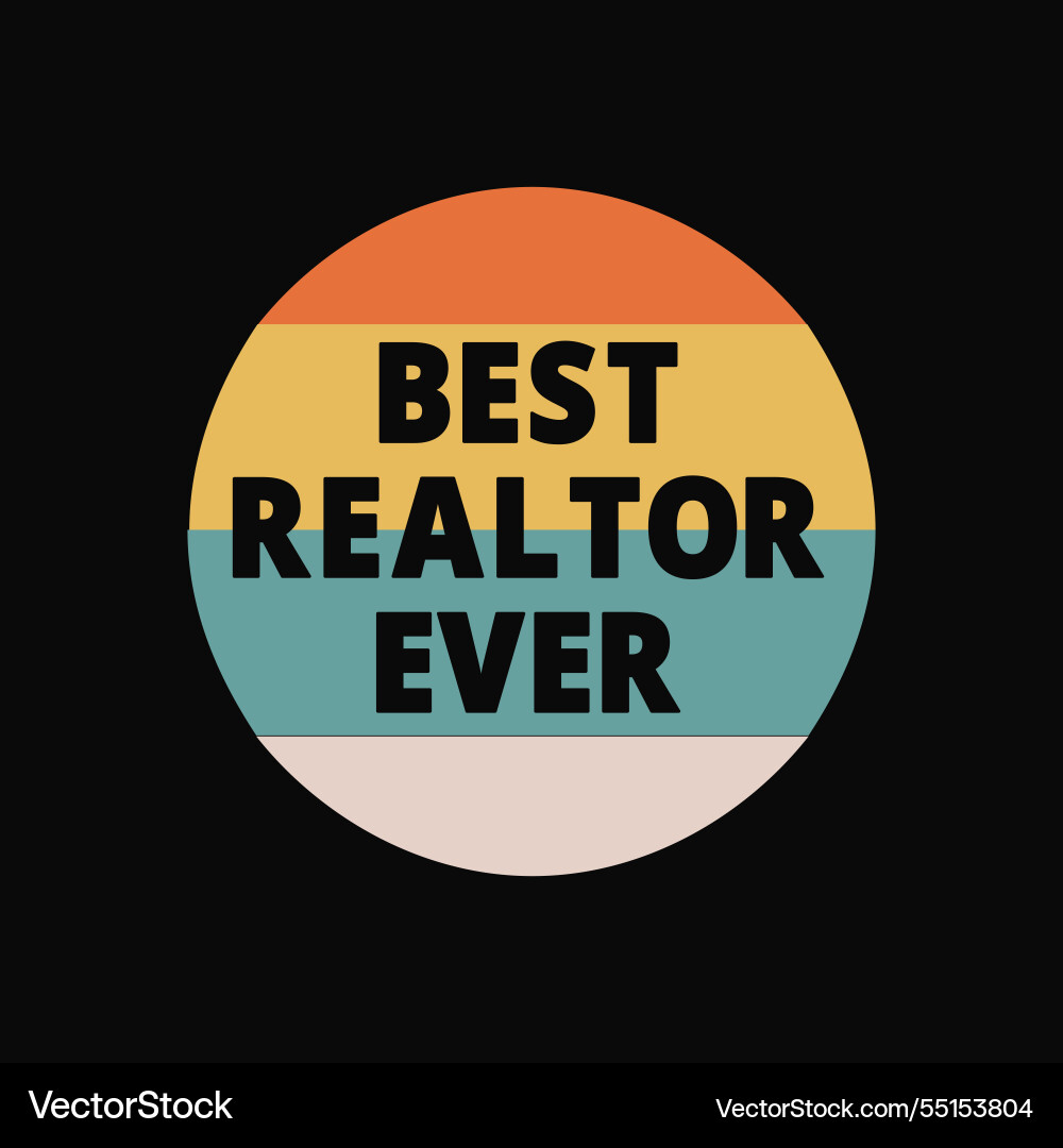 Best realtor ever Royalty Free Vector Image - VectorStock