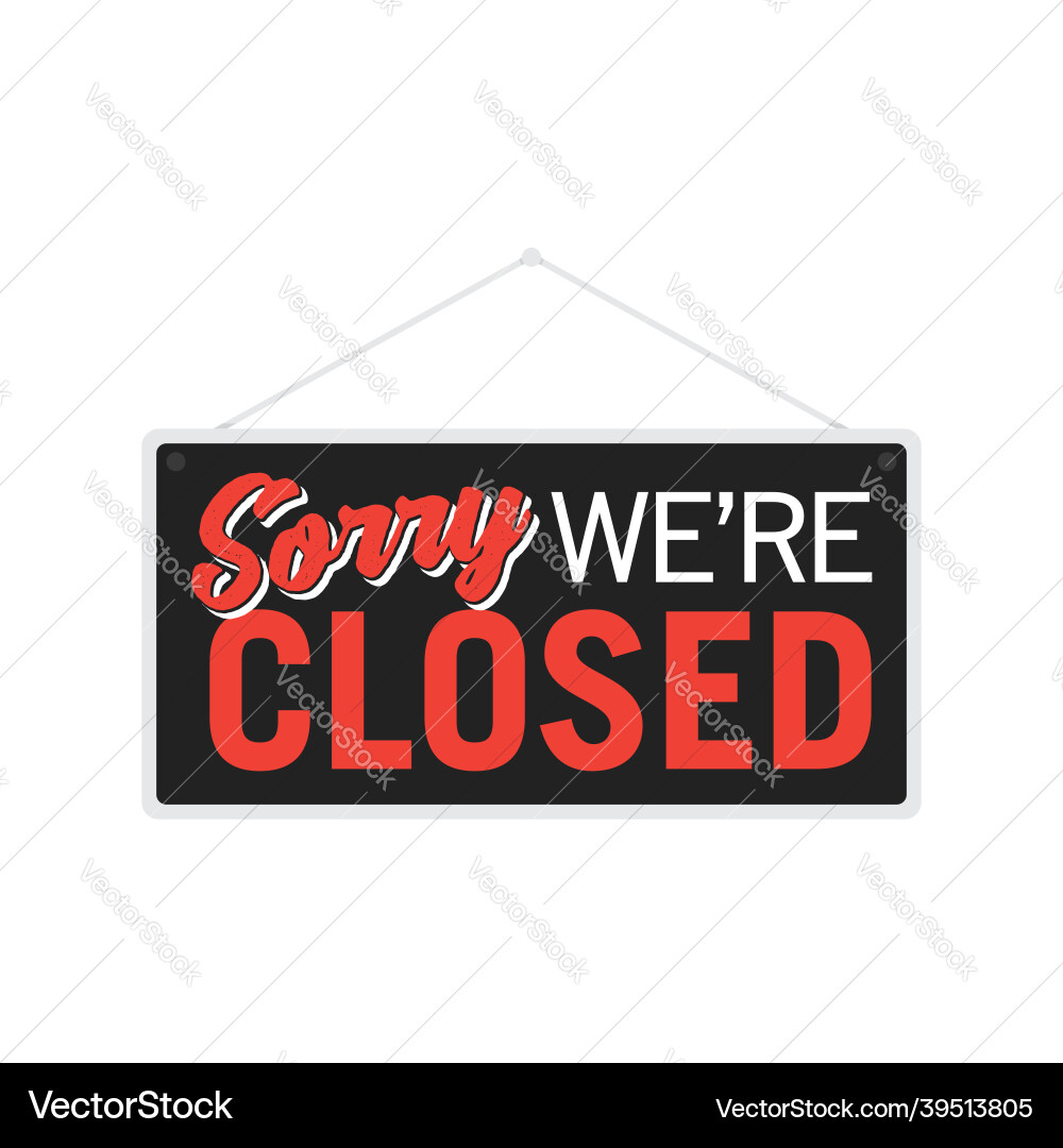 We will be closed sign business Royalty Free Vector Image