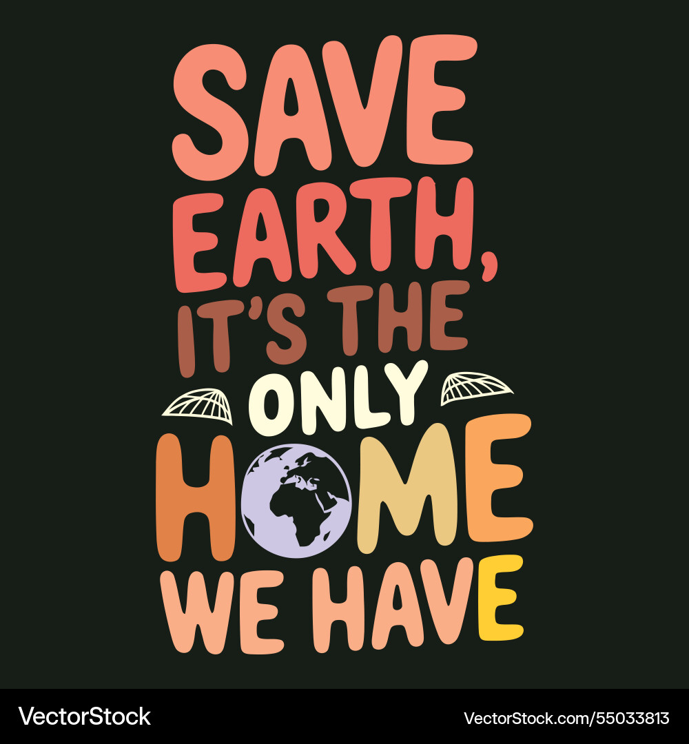 Save earth home meaningful climate awareness Vector Image