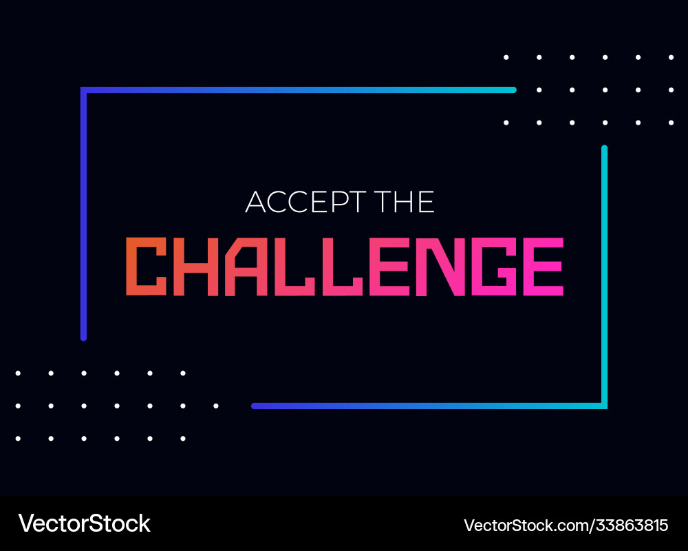 Accept challenge motivation quote Royalty Free Vector Image