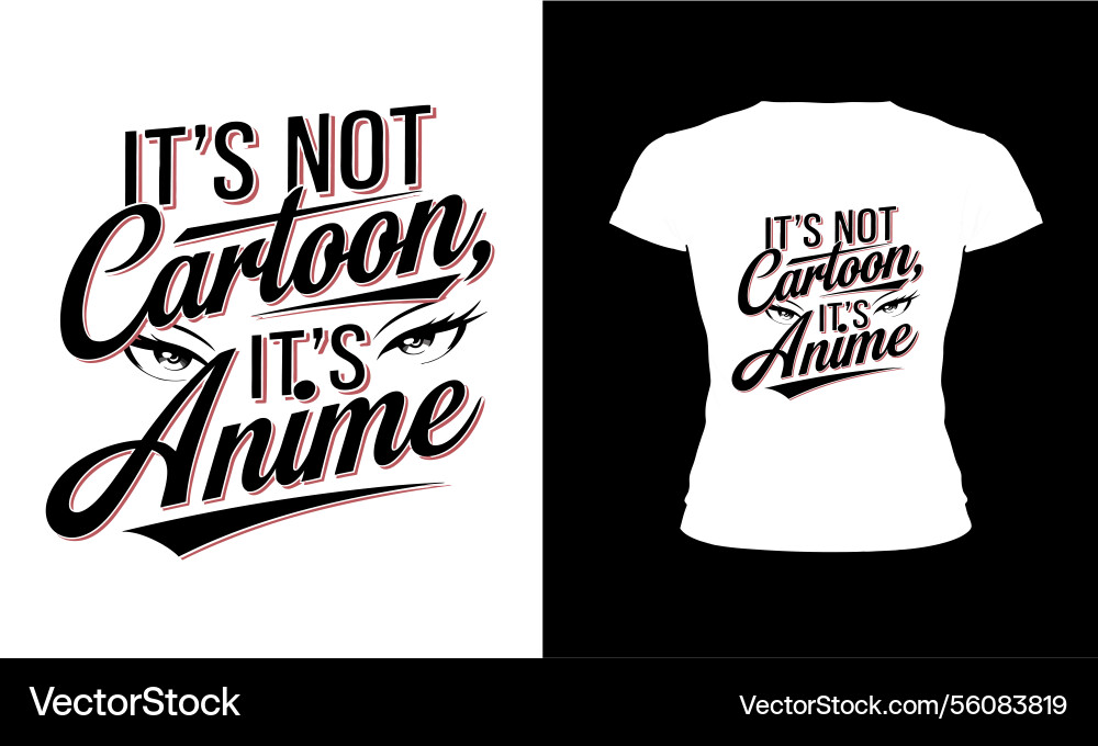 Its not cartoon anime tee Royalty Free Vector Image