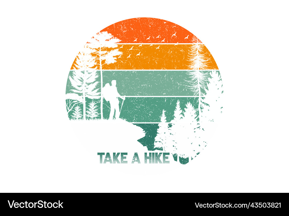 Take a hike hiking t shirt design Royalty Free Vector Image