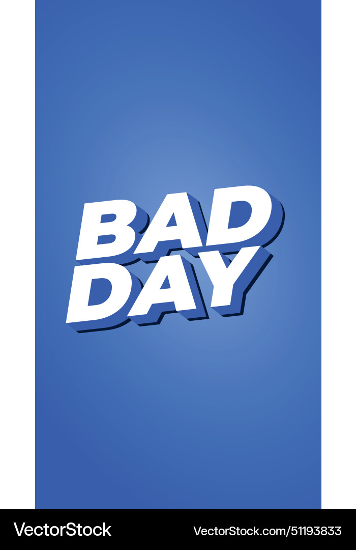 Bad day text effect with 3d style and eye Vector Image