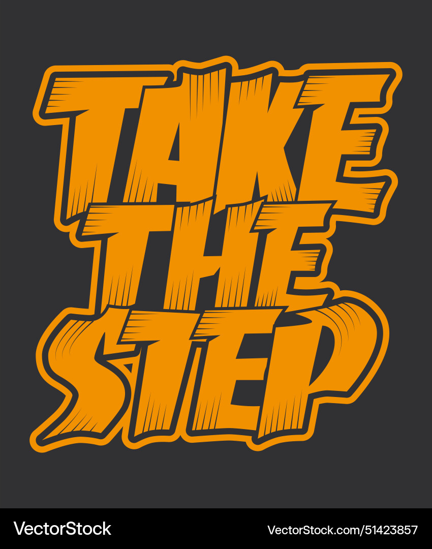 Take the step graffiti art typography t shirt Vector Image