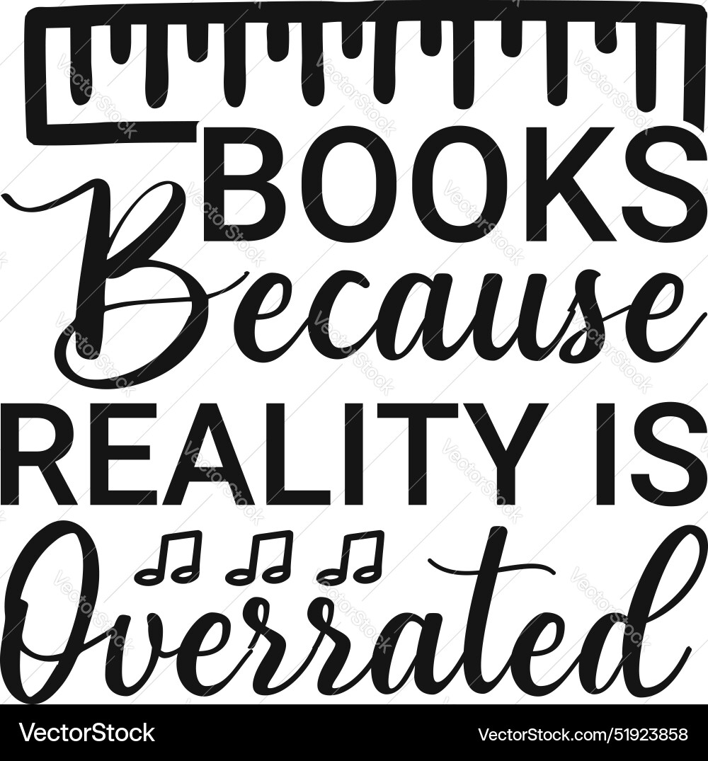 Books because reality is overrated svg Royalty Free Vector