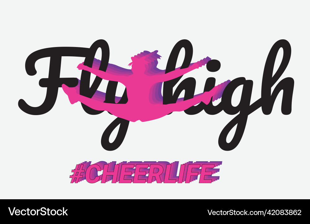Fly High Cheer Life Graphic Concept With Vector Image
