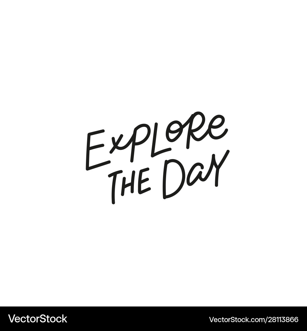 Explore Day Calligraphy Quote Royalty Free Vector Image