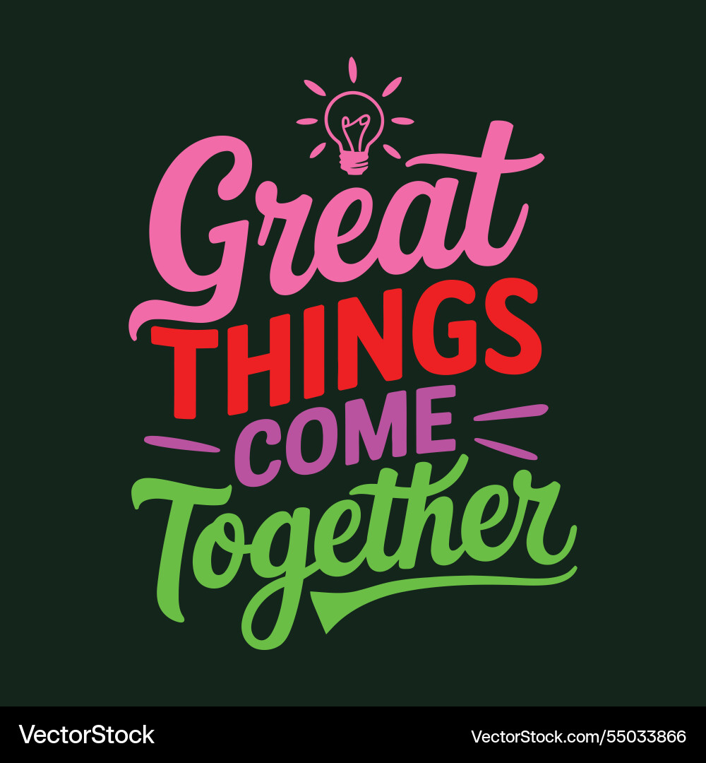 Great things come together why collaboration Vector Image