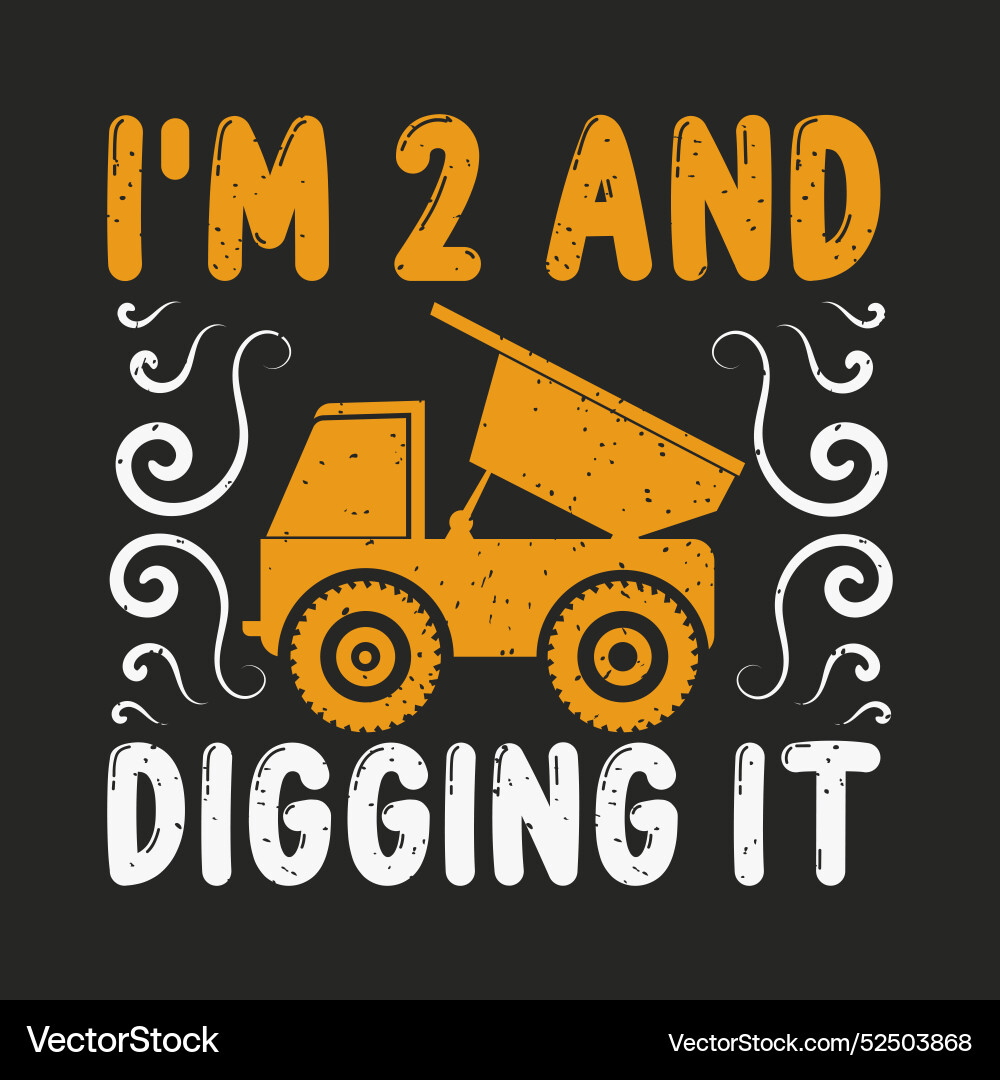I am 2 and digging it construction quote vintage Vector Image