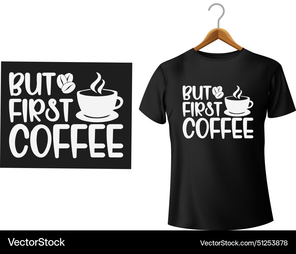 But first coffee t-shirt template Royalty Free Vector Image
