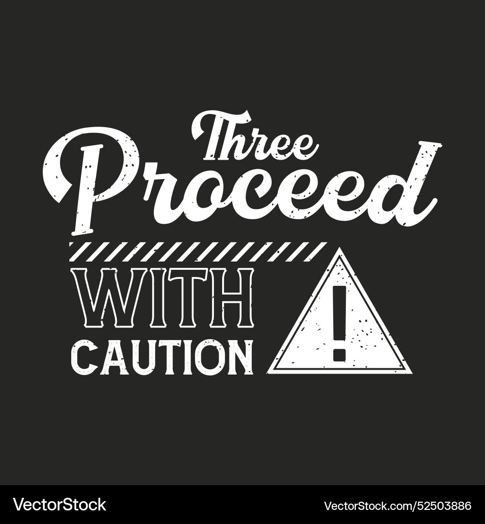 Three proceed with caution construction design Vector Image